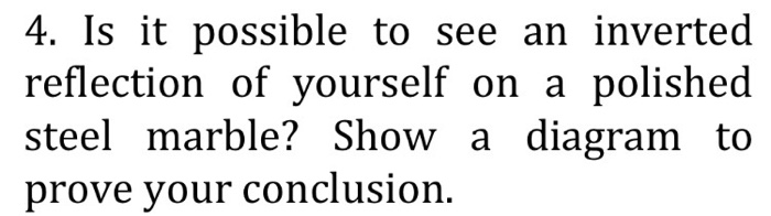 Solved 4. Is it possible to see an inverted reflection of | Chegg.com
