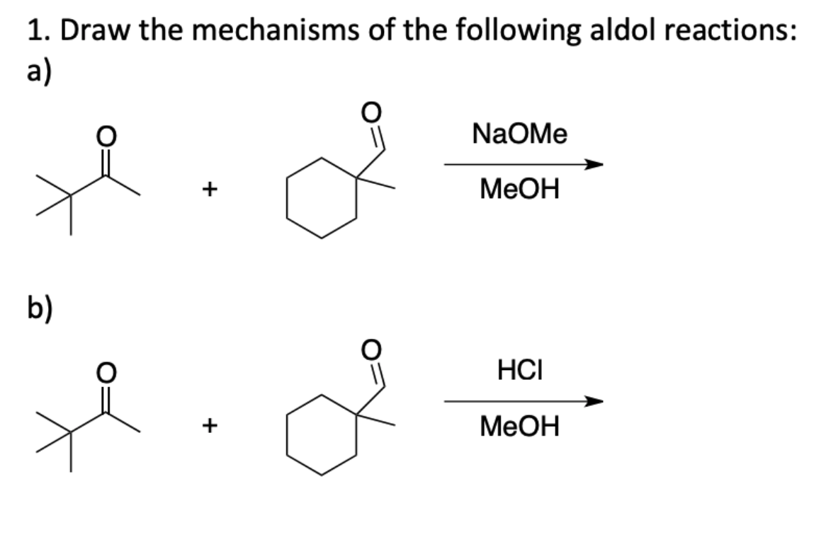 Solved 1. Draw the mechanisms of the following aldol | Chegg.com