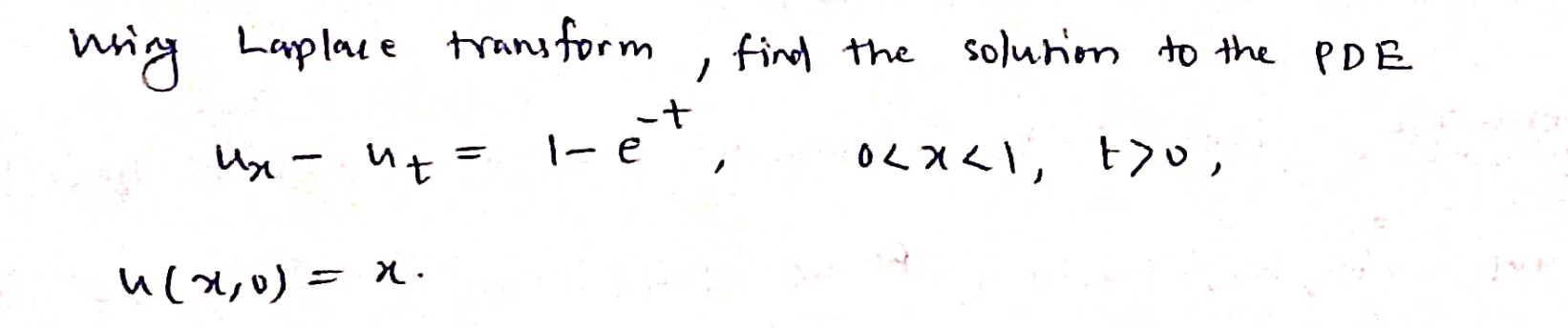 Solved using Laplace transform, find the solution to the PDE | Chegg.com