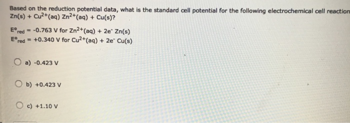 Solved Based on the reduction potential data, what is the | Chegg.com