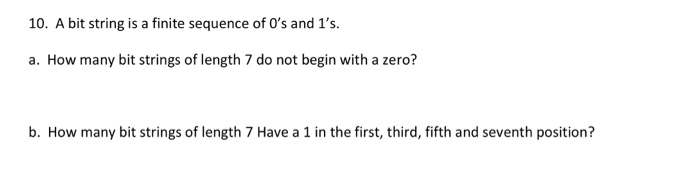 Solved 10. A bit string is a finite sequence of o's and 1's. | Chegg.com