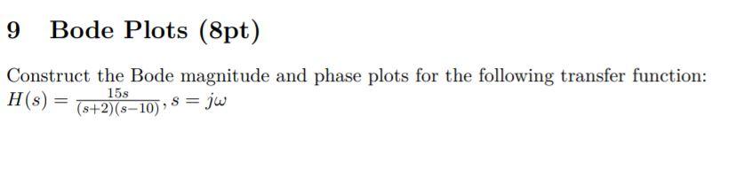 Solved 9 Bode Plots (8pt) Construct the Bode magnitude and | Chegg.com