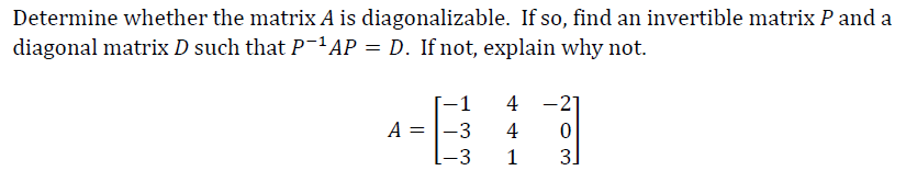 Solved Determine whether the matrix A is diagonalizable. If | Chegg.com