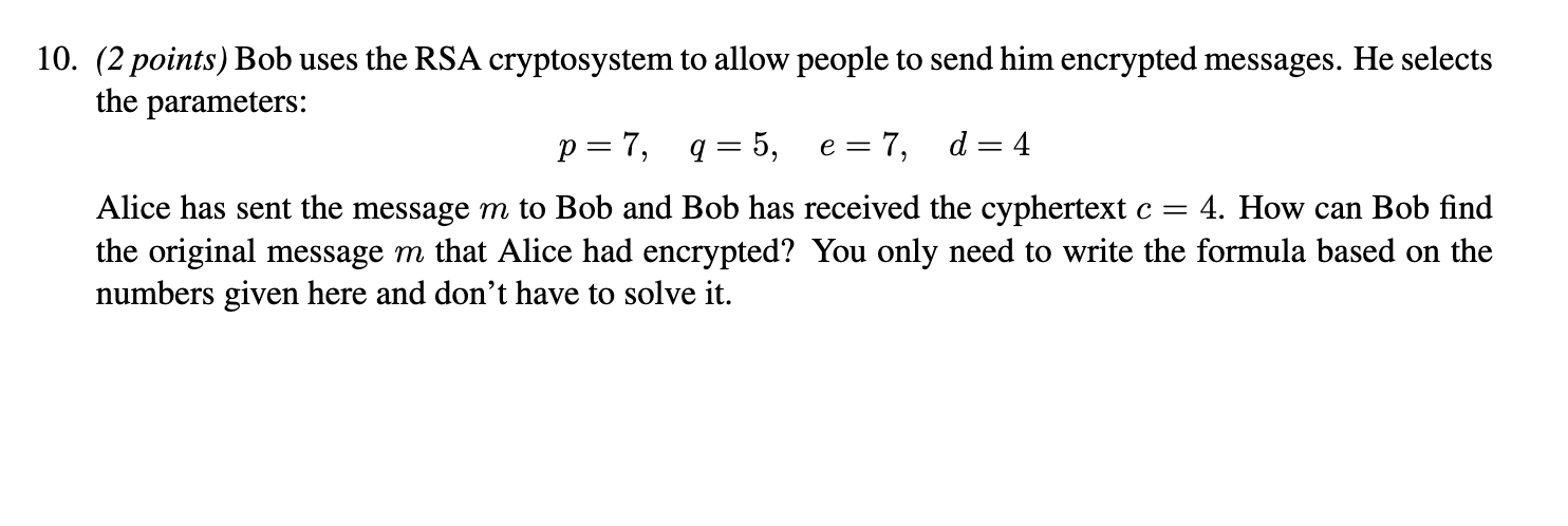 Solved 10. ( 2 points) Bob uses the RSA cryptosystem to | Chegg.com
