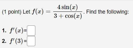 Solved (1 ﻿point) ﻿Let f(x)=4sin(x)3+cos(x). ﻿Find the | Chegg.com