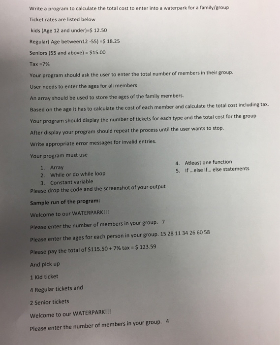 Solved Write a program to calculate the total cost to enter | Chegg.com