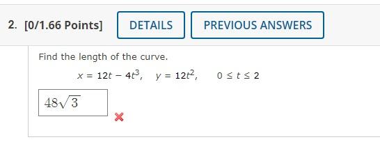 Solved Find the length of the curve. x=12t−4t3,y=12t2,0≤t≤2 | Chegg.com