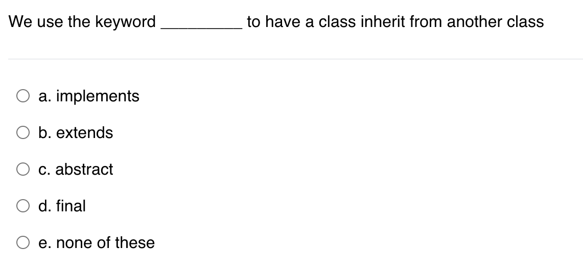 Solved We use the keyword to have a class inherit from | Chegg.com