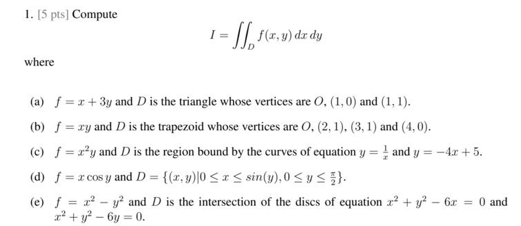 Solved 1. [5 pts) Compute I= = S/. 11, 9) dx dy where (a) f= | Chegg.com