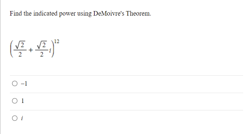 Solved Find the indicated power using DeMoivre's Theorem. 12 | Chegg.com