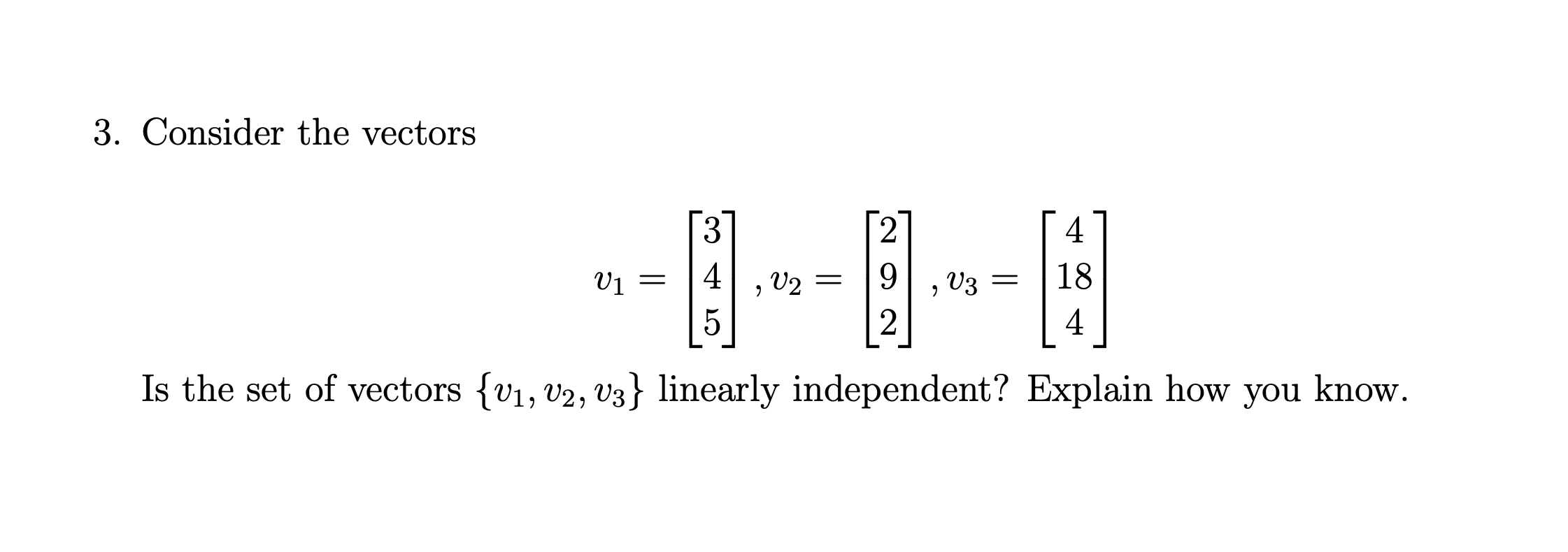 Solved 3. Consider the vectors 3 4 2 9 V1 = 4 = 2 V2 V3 = 18 | Chegg.com