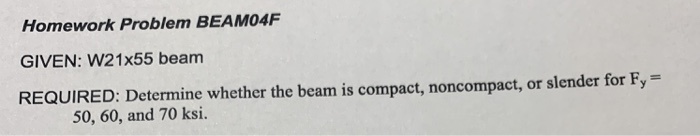 Solved Homework Problem BEAM04F GIVEN: W21x55 beam REQUIRED: | Chegg.com