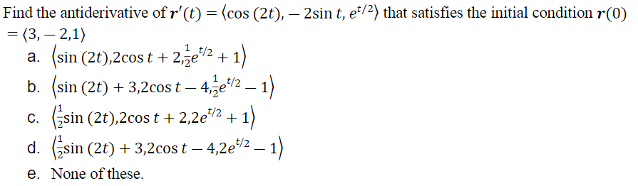Solved Find the antiderivative of r'(t) = (cos (2t), – 2sin | Chegg.com