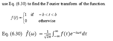 Solved Use Eq. 6.30 to find the Fourier transform of the | Chegg.com