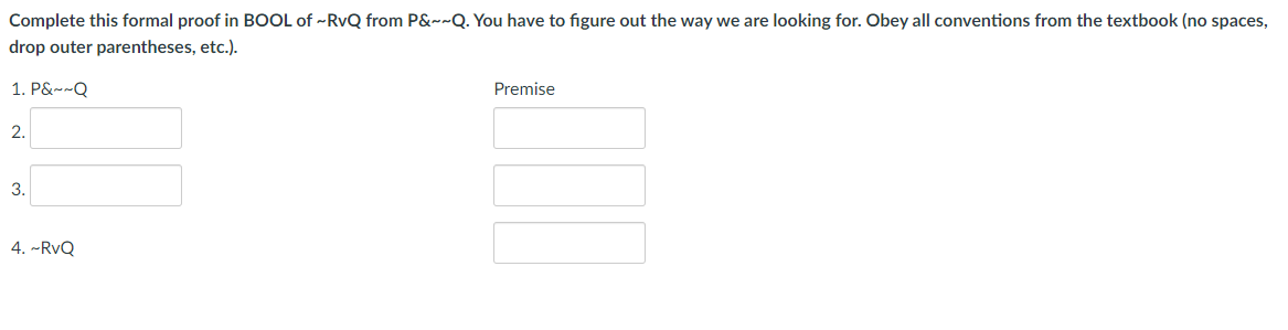 Solved Complete this formal proof in BOOL of ∼ RvQ from P\& | Chegg.com