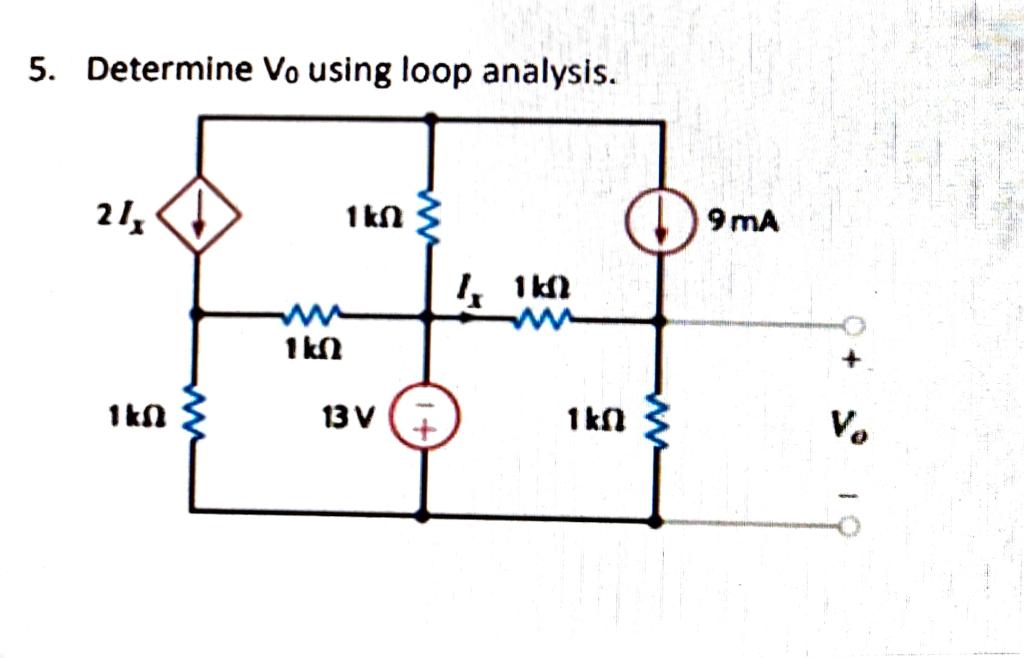 Solved 5. Determine Vo using loop analysis. 21, 1kn 9 mA I | Chegg.com