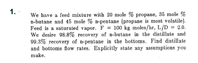 Solved 1. - We have a feed mixture with 20 mole % propane, | Chegg.com