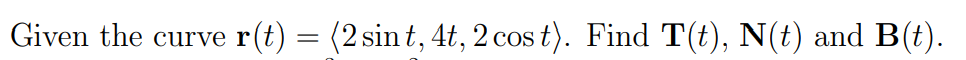 Solved r(t)= 2sint,4t,2cost | Chegg.com