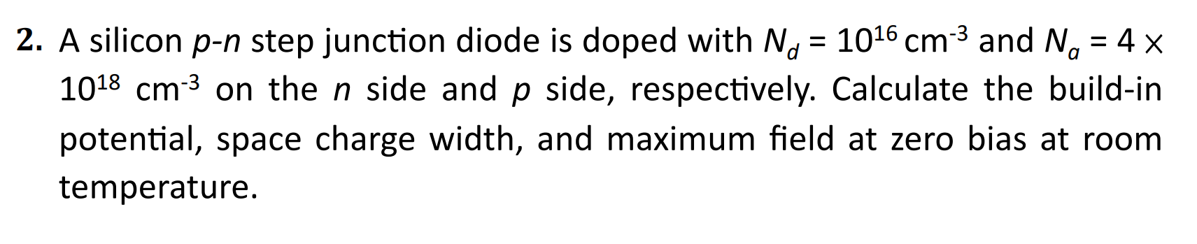 Solved 2. A silicon p - n step junction diode is doped with | Chegg.com