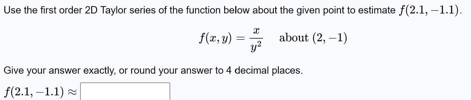 Solved Use the first order 2D Taylor series of the function | Chegg.com