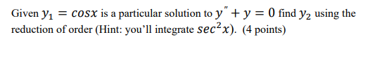 Solved Given yı = cosx is a particular solution to y" + y = | Chegg.com