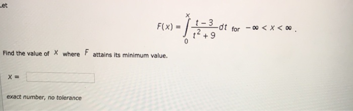 Solved Let F(x) = integral_0^x t - 3/t^2 + 9 dt for | Chegg.com