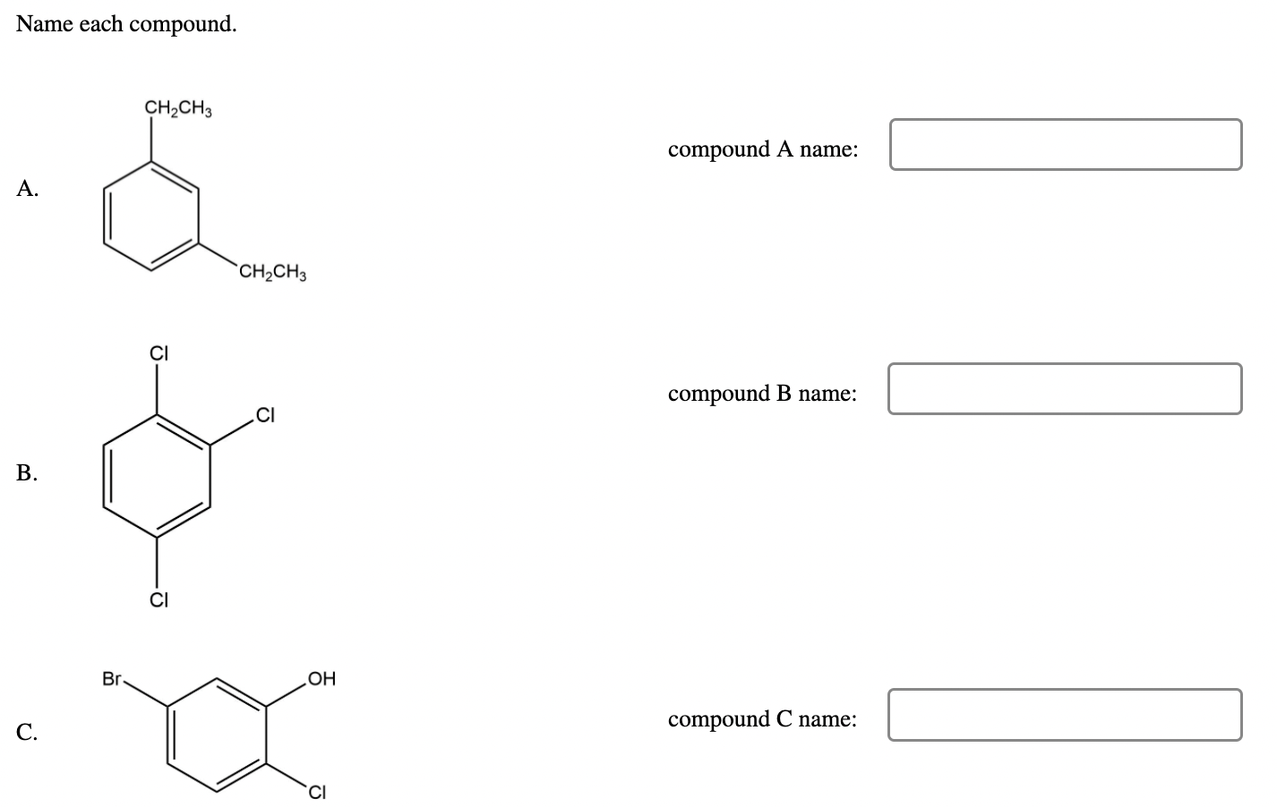 Solved Name each compound. CH2CH3 compound A name: A. CH2CH3 | Chegg.com