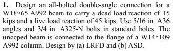 Solved 1. Design an all-bolted double-angle connection for a | Chegg.com
