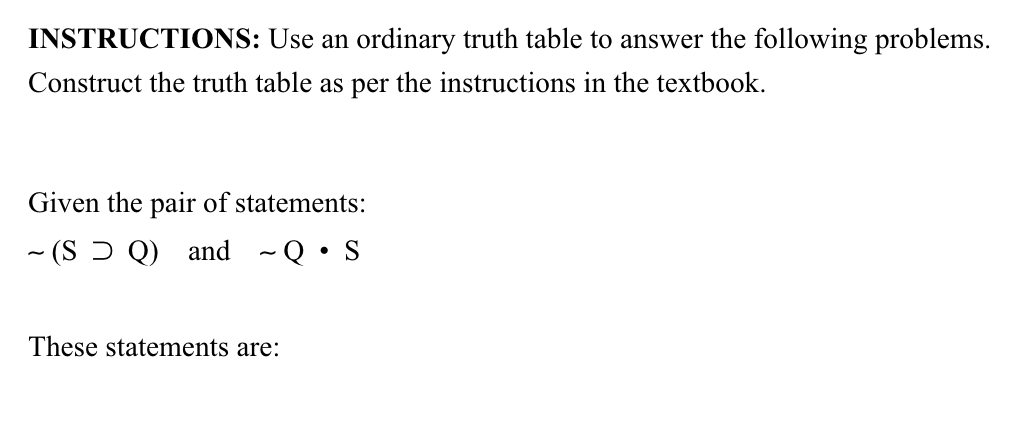 Solved INSTRUCTIONS: Use an ordinary truth table to answer | Chegg.com