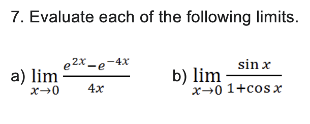 Solved 7. Evaluate each of the following limits. e2x-e -4x | Chegg.com