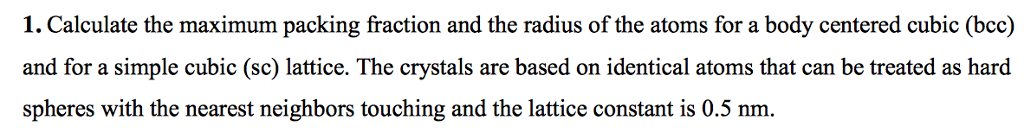 Solved 1. Calculate the maximum packing fraction and the | Chegg.com