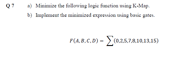 Solved Q7 A Minimize The Following Logic Function Using 9188