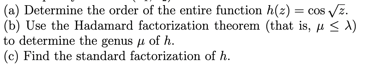Solved (a) Determine the order of the entire function h(z) = | Chegg.com