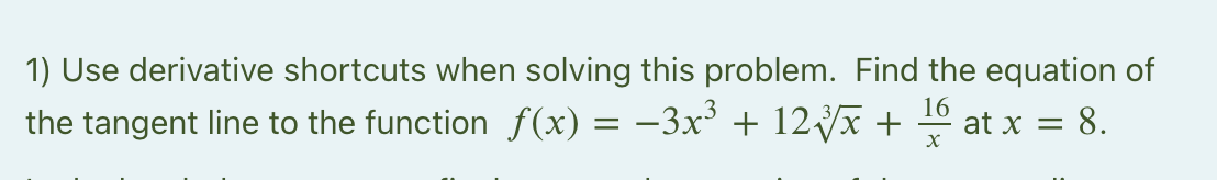Solved 1) Use derivative shortcuts when solving this | Chegg.com
