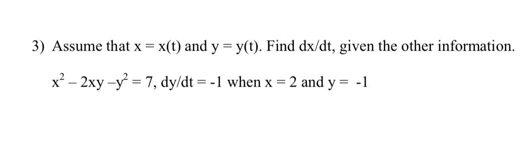 Solved 3) Assume that x=x(t) and y=y(t). Find dx/dt, given | Chegg.com