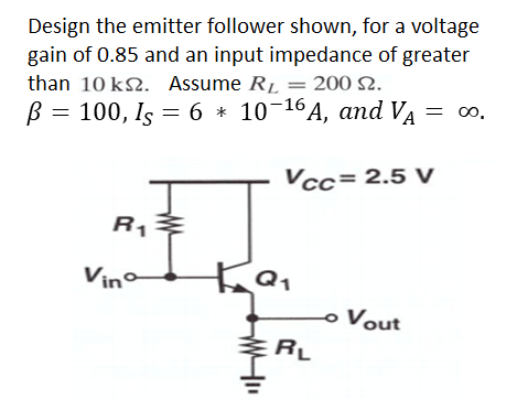 Solved Design the emitter follower shown, for a voltage gain | Chegg.com
