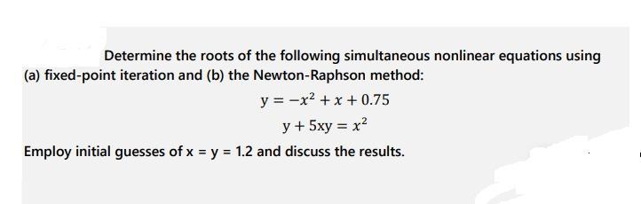 Solved Determine The Roots Of The Following Simultaneous