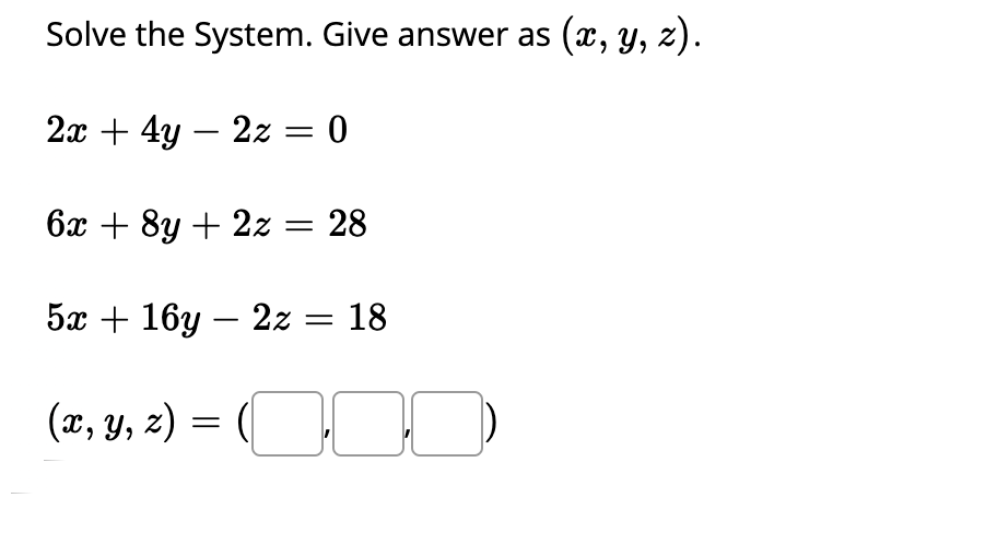 Solved Solve the System. Give answer as (x, y, z). 2x + 4y – | Chegg.com