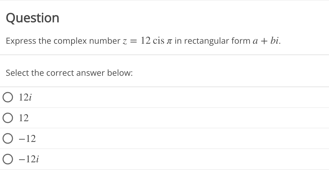 Solved Express the complex number z=12cisπ in rectangular | Chegg.com