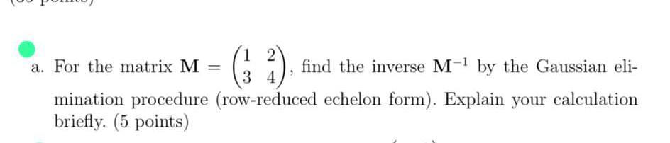 Solved a. For the matrix M=(1324), find the inverse M−1 by | Chegg.com