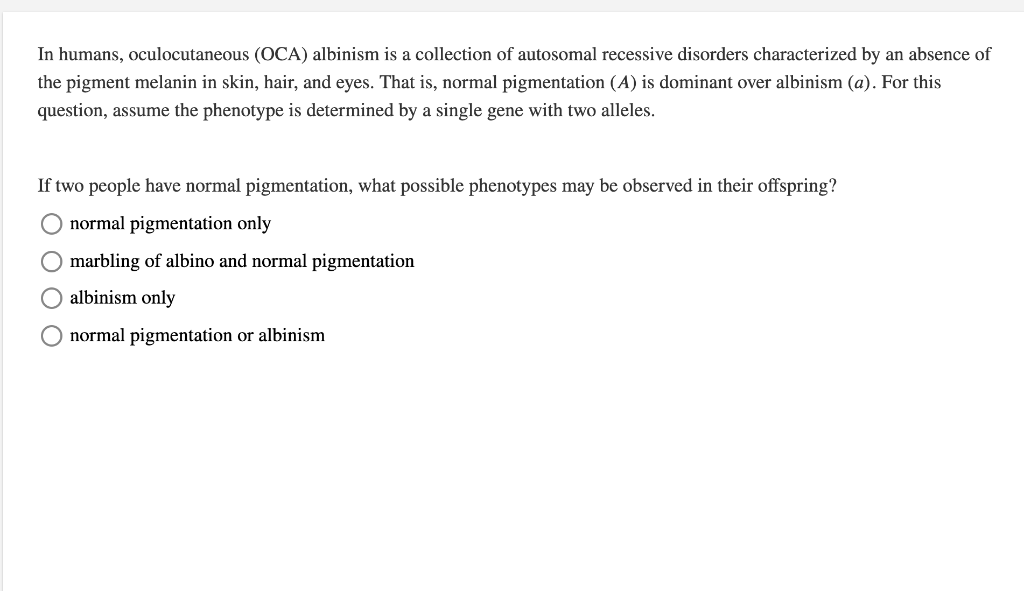 Solved In humans, oculocutaneous (OCA) albinism is a | Chegg.com