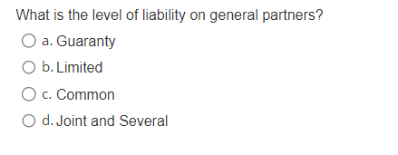 Solved What is the level of liability on general partners? | Chegg.com