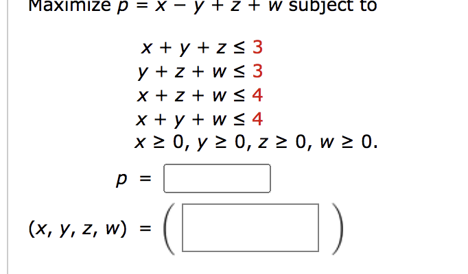 Solved Maximize p = x=y+z + w subject to x+y+z≤ 3 y+z+w≤ 3 | Chegg.com