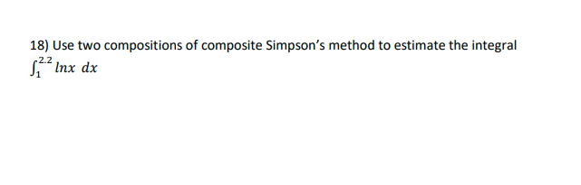 Solved 18) Use two compositions of composite Simpson's | Chegg.com