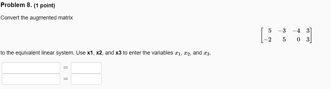 Solved Convert the augmented matrix [5−2−35−4033] to the | Chegg.com