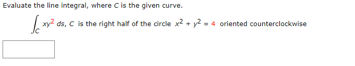 Solved Evaluate the line integral, where C is the given | Chegg.com