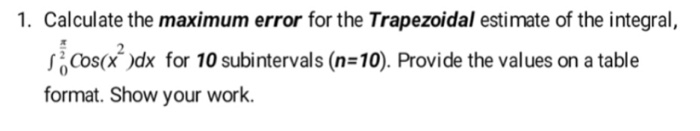 Solved Calculate the maximum error for the Trapezoidal | Chegg.com