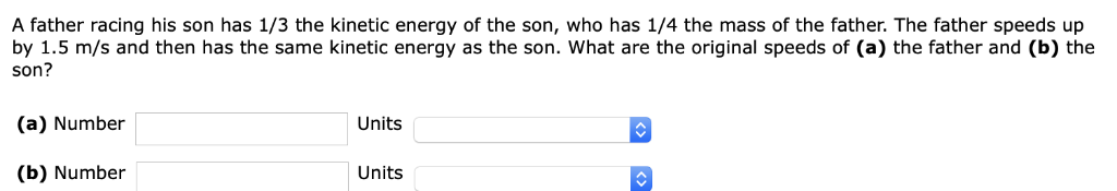 Solved A father racing his son has 1/3 the kinetic energy of | Chegg.com