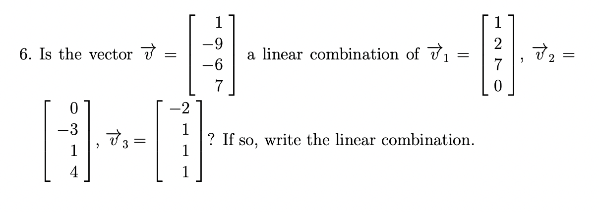 Solved 6. Is the vector -3 1 " 12 3 = = -9 A 7 a linear | Chegg.com