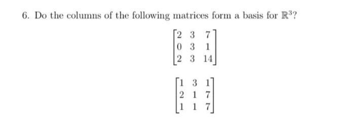 Solved 6. Do the columns of the following matrices form a | Chegg.com